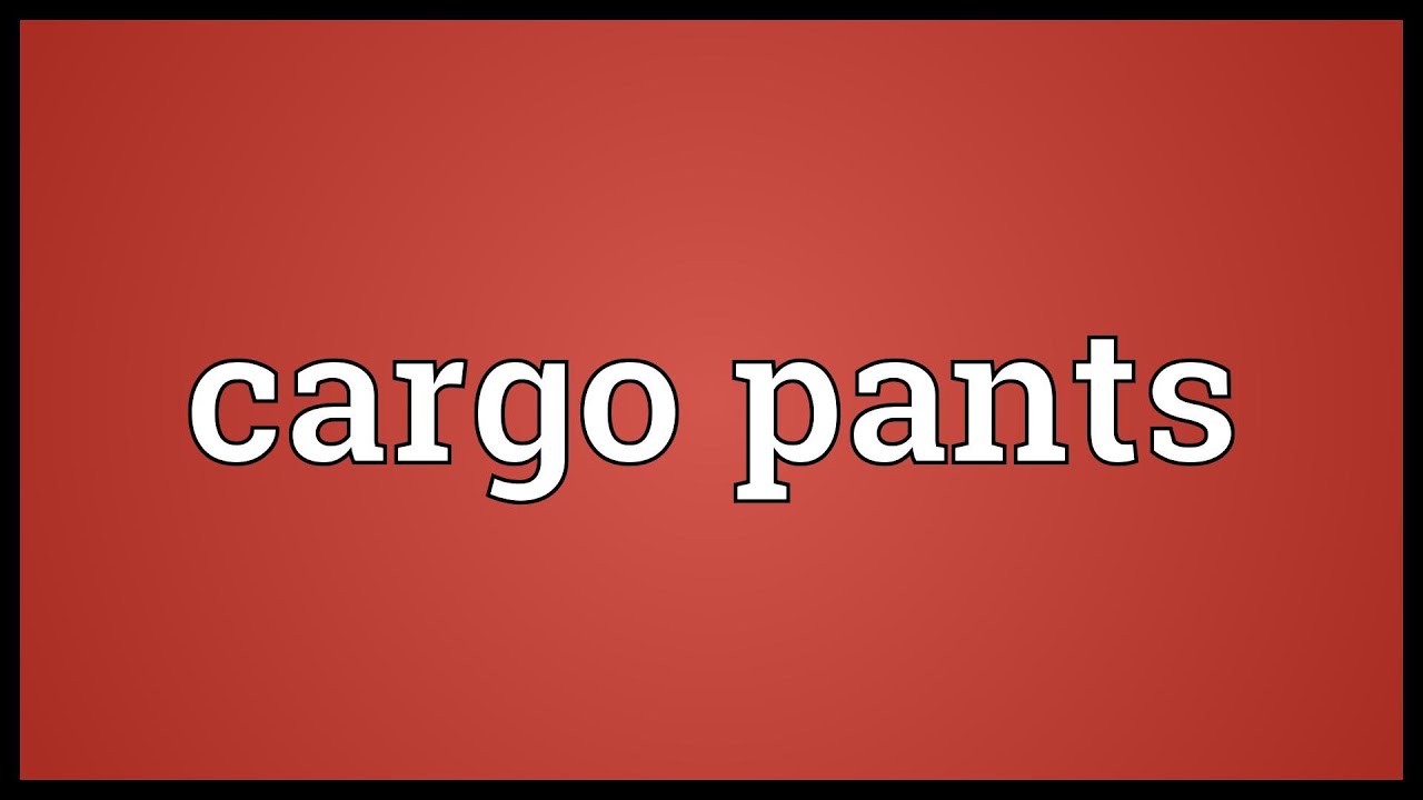 Cargo pants Meaning - YouTube