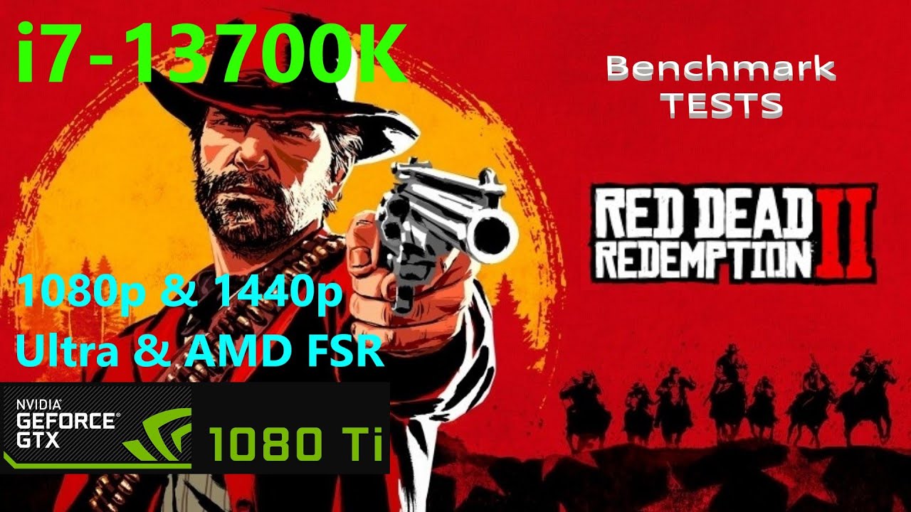 Red Dead Redemption 2 i7-13700K GTX 1080 Ti 1080p & 1440p ULTRA & AMD ...