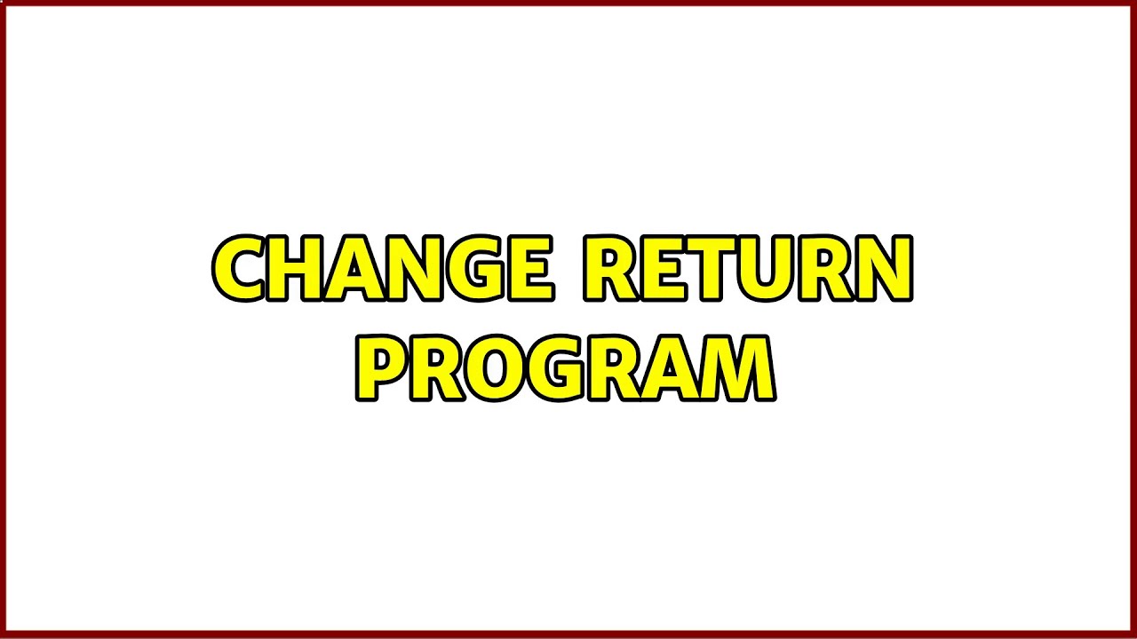 Change return program (5 Solutions!!) - YouTube