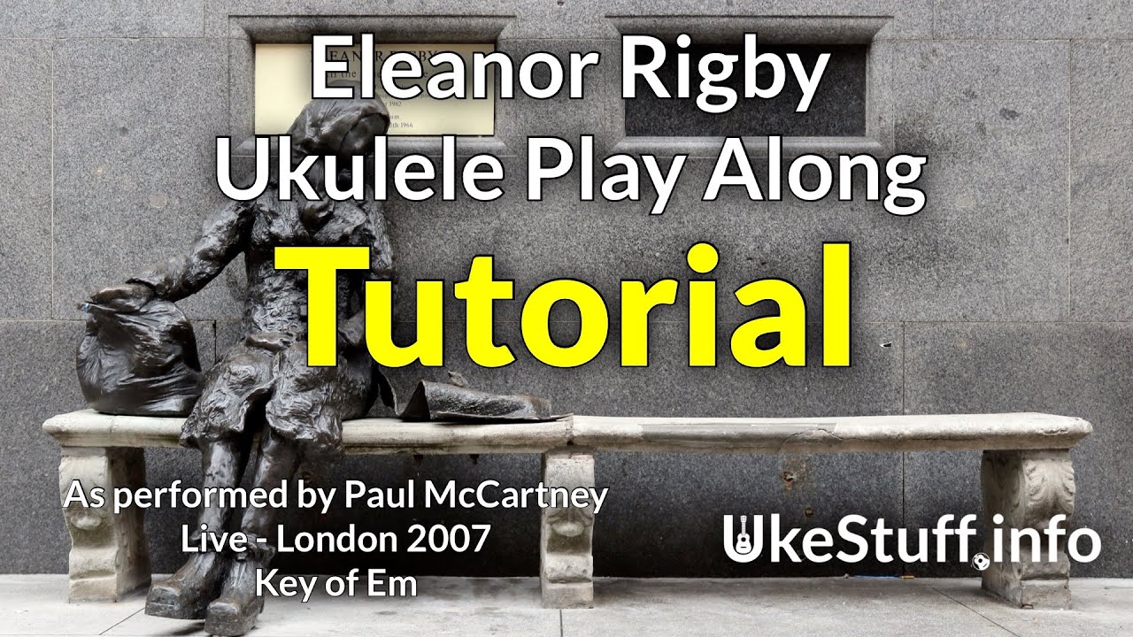Eleanor Rigby Ukulele Play Along Tutorial - YouTube