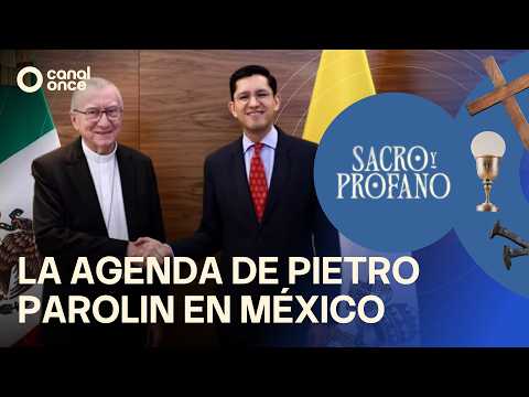 Sacro y Profano - La agenda de Pietro Parolin en México (12/08/2026)