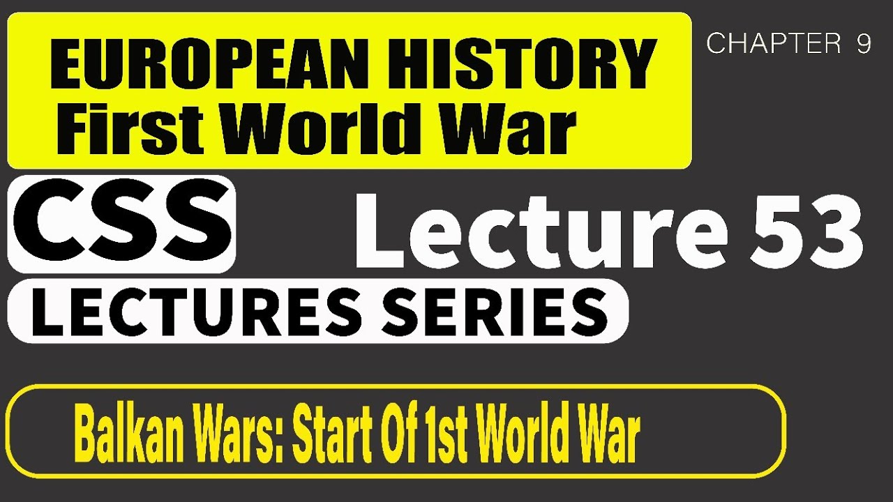 European History: Balkan wars. start of first world war(lecture 53) - YouTube