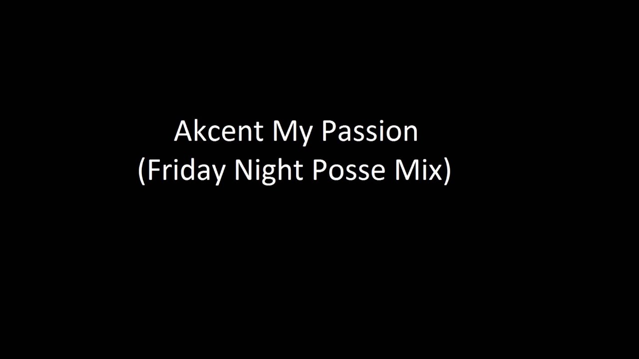 Akcent - My Passion (Friday Night Posse Mix) - YouTube