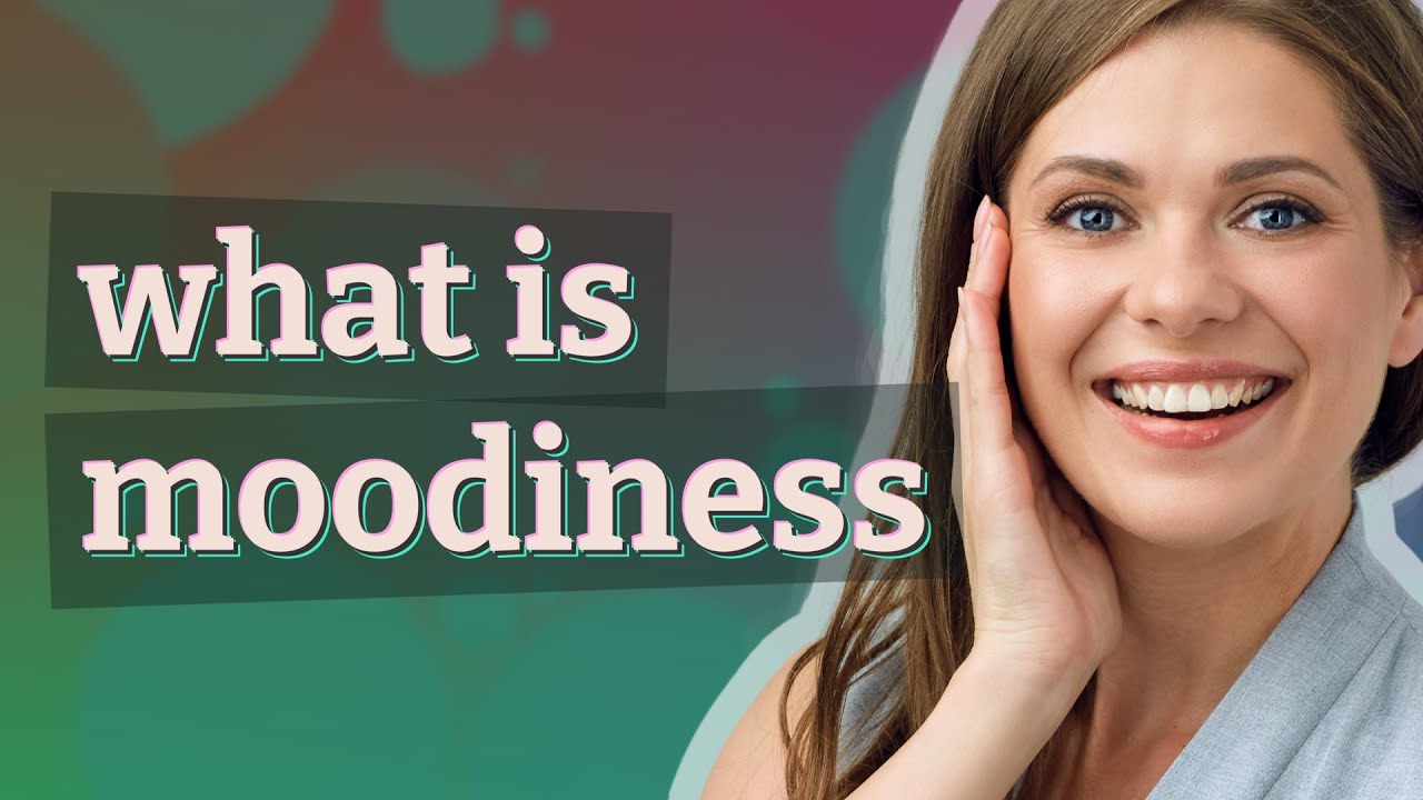 Moodiness | meaning of Moodiness - YouTube