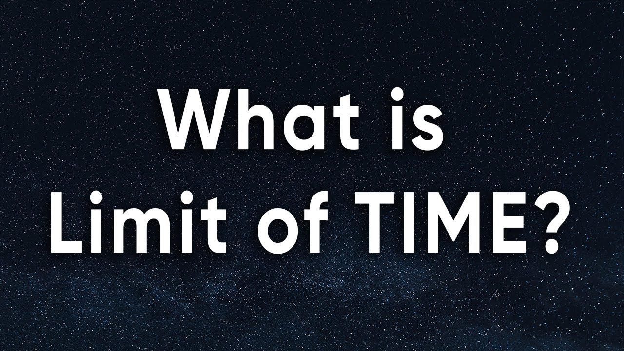 What Is Limit Of TIME YouTube What Is Limit Of TIME YouTube