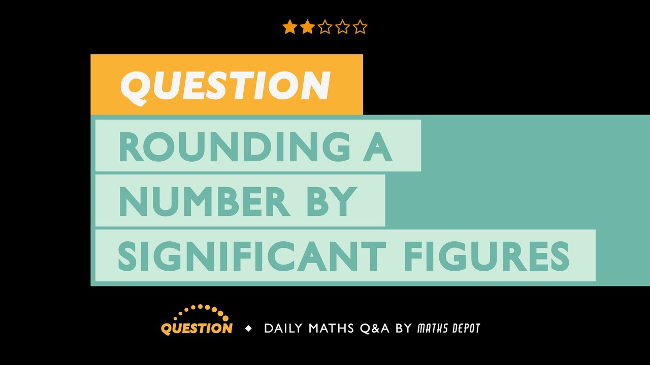 ROUNDING a number by SIGNIFICANT FIGURES - YouTube