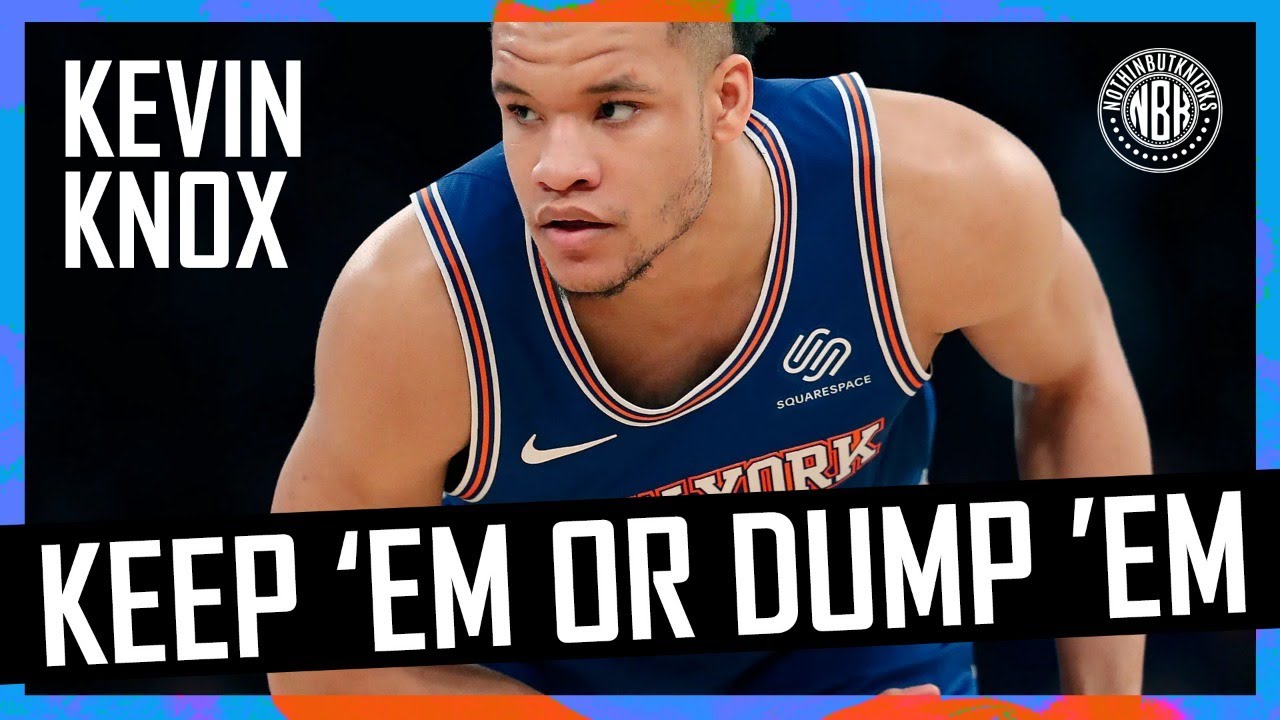 New York Knicks Forward Kevin Knox: Keep Him or Dump Him? - YouTube