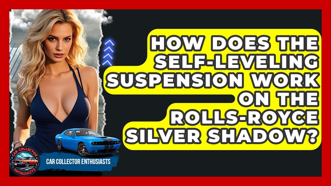 How Does The Self-leveling Suspension Work On The Rolls-Royce Silver Shadow? - YouTube