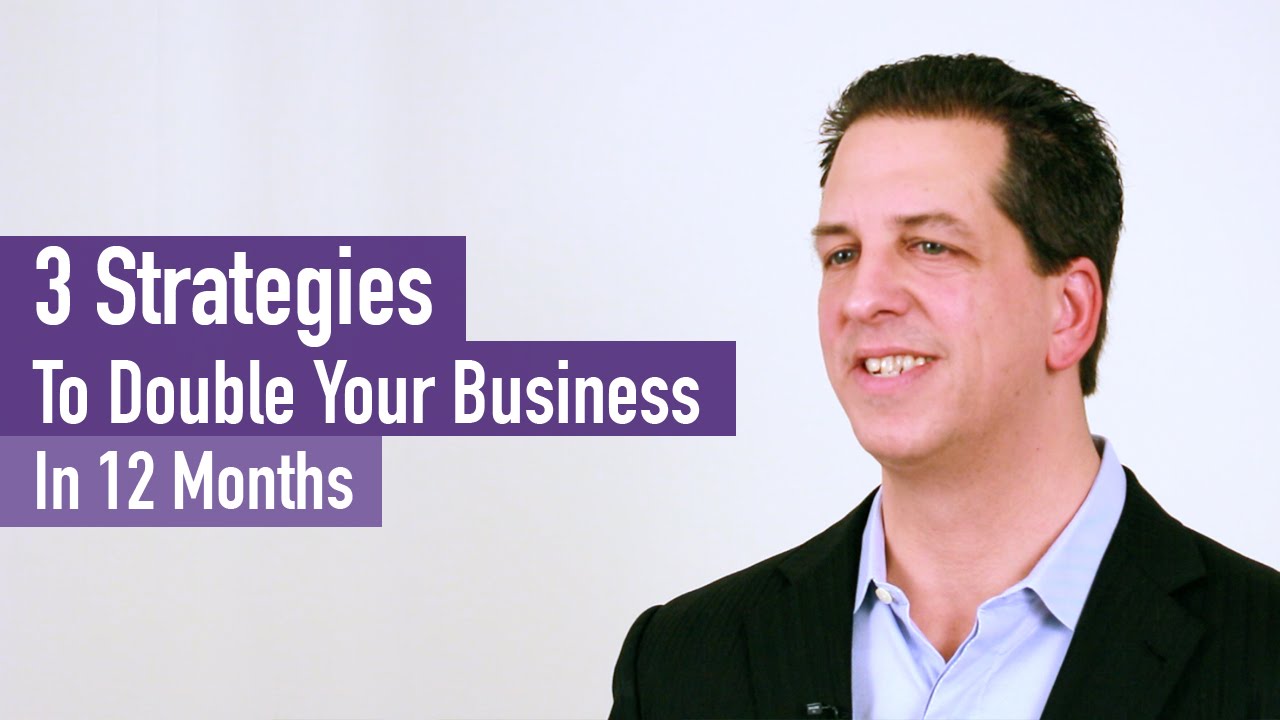 3 Strategies to Grow Your Business in 12 Months - Double Your Business ...