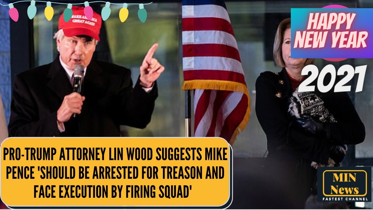 Pro-Trump attorney Lin Wood suggests Mike Pence 'should be arrested for ...