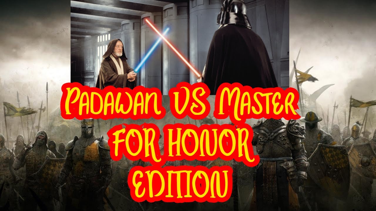 PADAWAN VS MASTER - FOR HONOR EDITION - YouTube