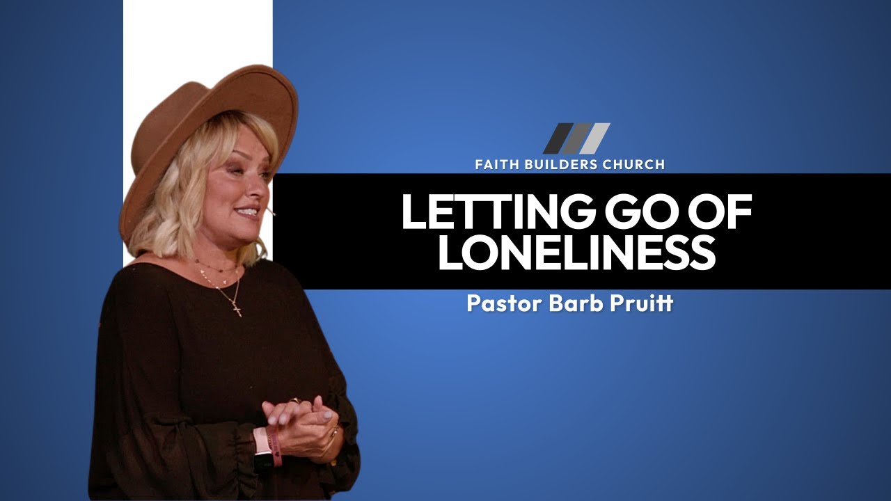 We are the Church: Letting Go of Loneliness | Pastor Barb Pruitt ...