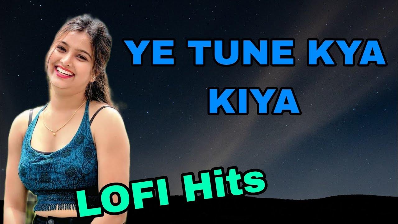 YE TUNE KYA KIYA | SLOWED & REVERB SONG | NS LOFI | #viralvideo #trending #yetunekyakiya #song ...