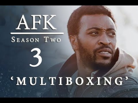 AFK Season 2 - Episode 3: MULTIBOXING - YouTube