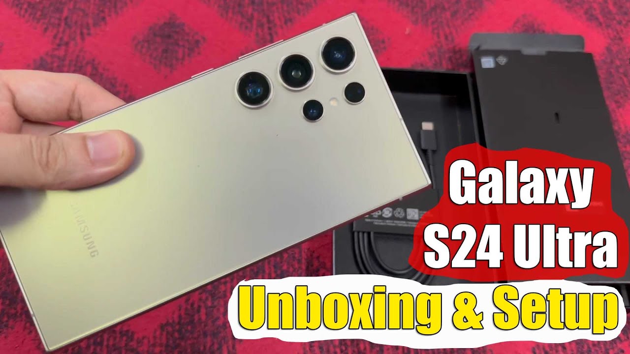 Samsung Galaxy S24 Ultra: Unboxing and Setup | SM-S928B/DS | Titanium ...