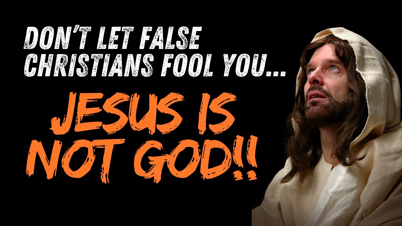 Don't Let False Christians Fool You; Jesus Is Not GOD! - YouTube