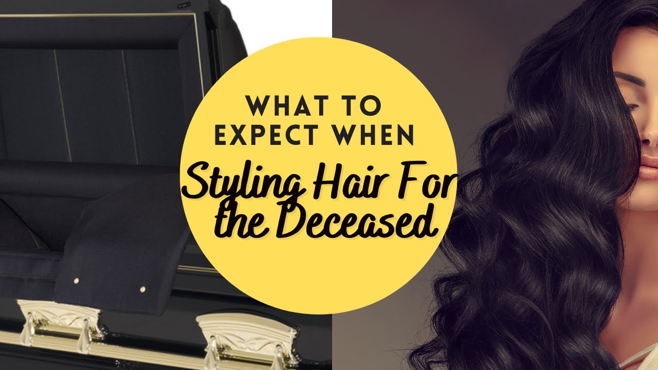 WHAT TO EXPECT WHEN STYLING HAIR IN A FUNERAL HOME - YouTube