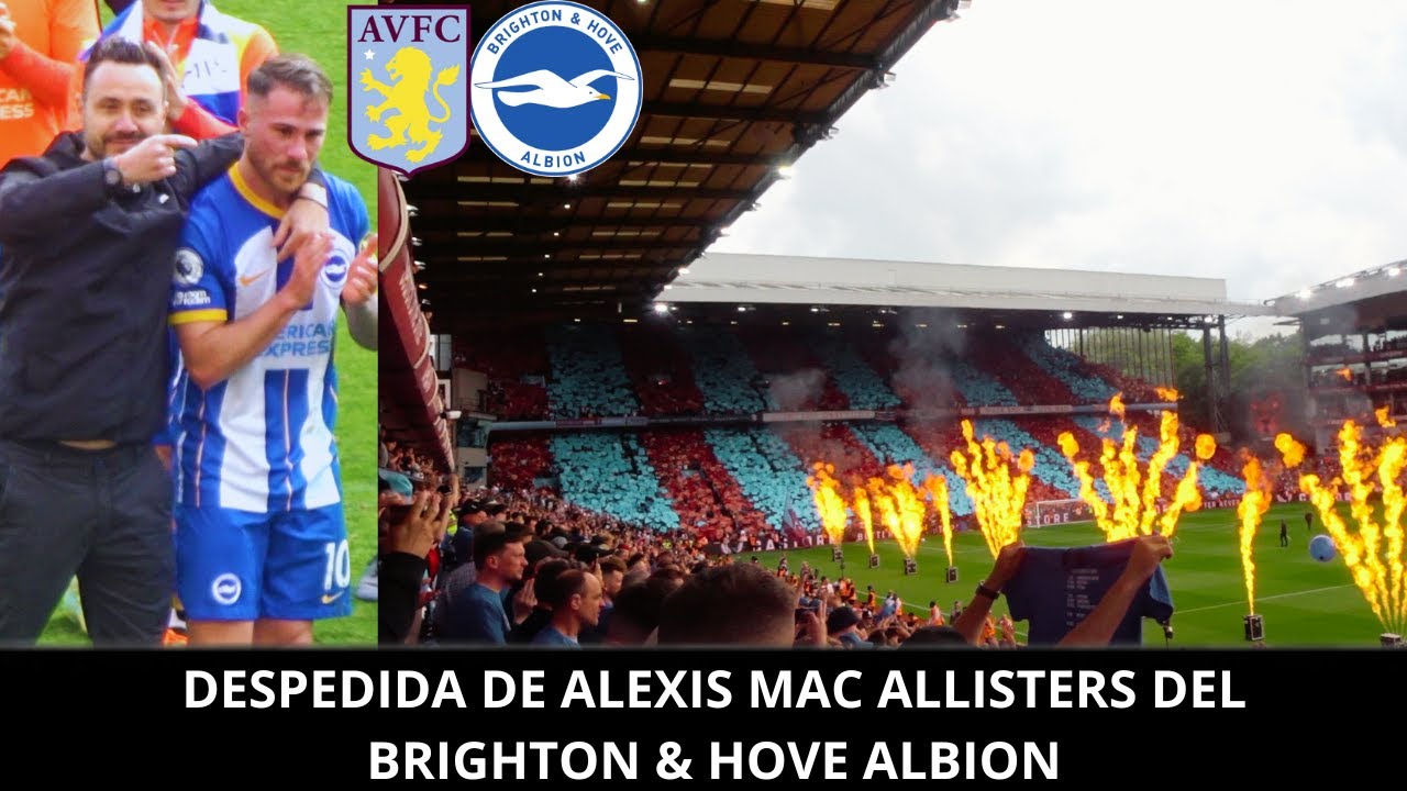 DESPEDIDA DE ALEXIS MAC ALLIESTER DEL BRIGHTON | Aston Villa 2-1 ...