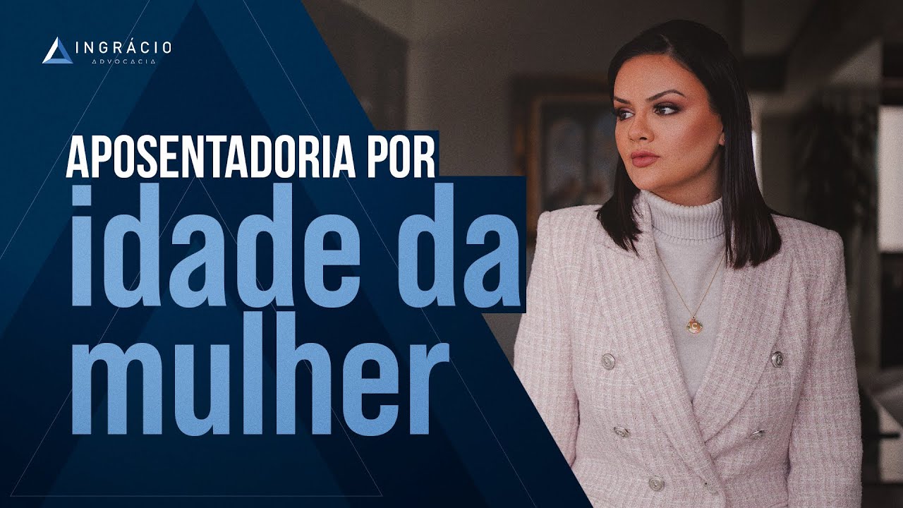 Qual a idade mínima para mulher se aposentar por idade? - YouTube
