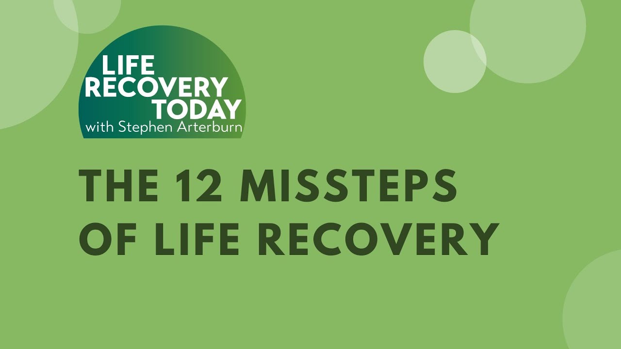 The 12 Missteps of Life Recovery - YouTube