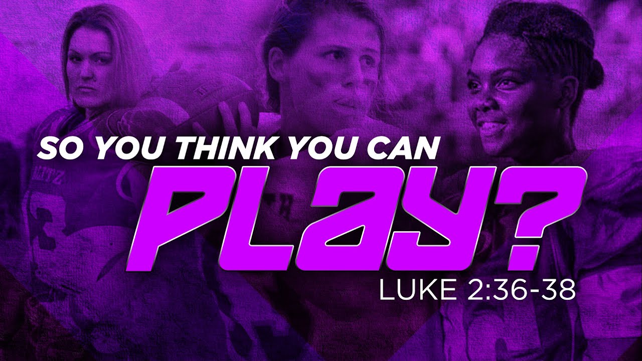 So You Think You Can Play | Dr. E. Dewey Smith | St. Luke 2:36 - Luke 2 ...