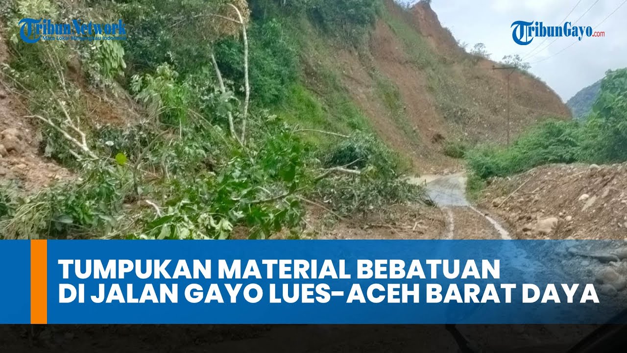 Tumpukan Material Bebatuan di Jalan Provinsi Terangun Gayo Lues-Aceh ...
