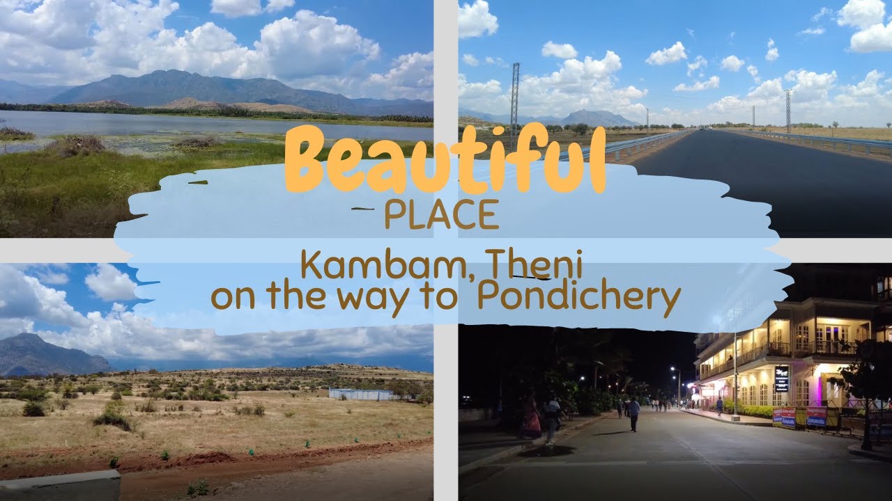 Beautiful Places in Kambam , Theni on the way to Pondichery |Do & Go ...