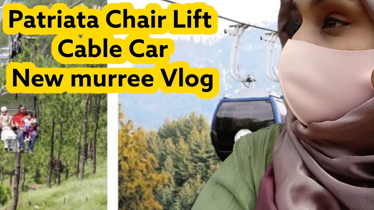 Patriata Chair Lift and Cable Car | Travel Vlog | Saba Sikander - YouTube