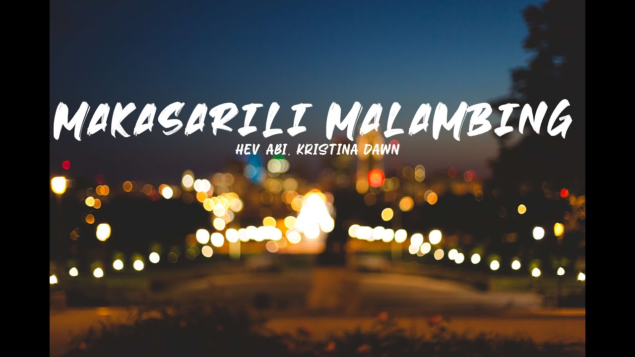 Hev Abi, Kristina Dawn - Makasarili Malambing (Lyrics Video) - YouTube