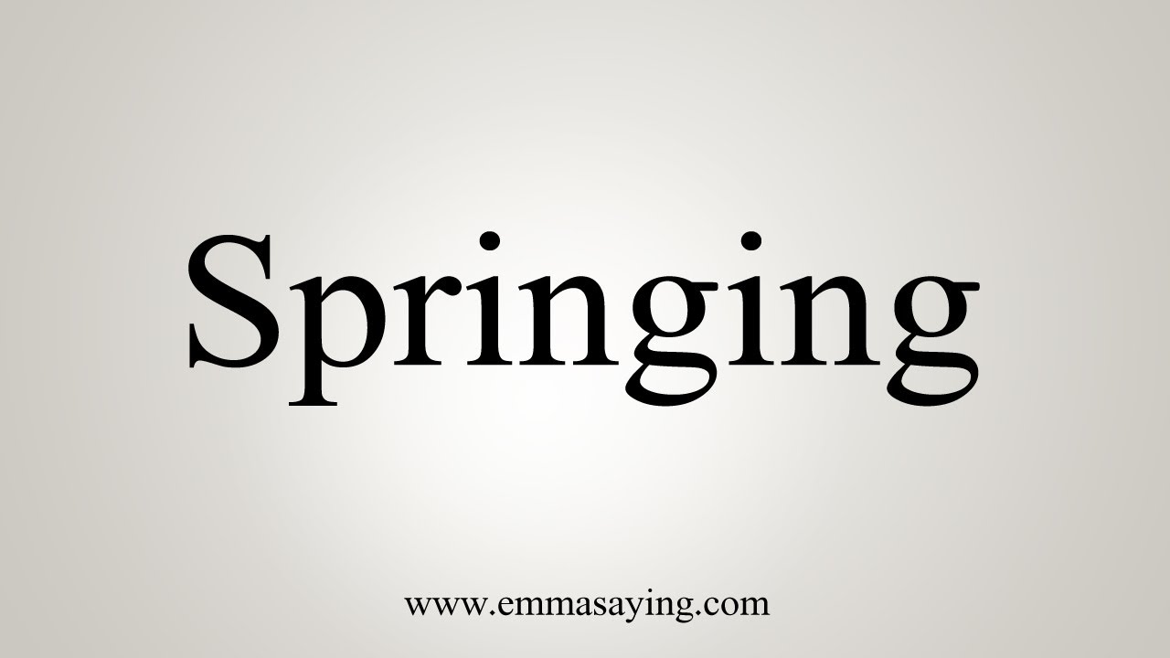 How To Say Springing - YouTube