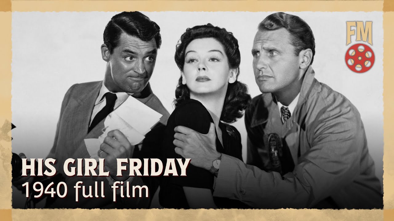 His Girl Friday 1940 Full Romcom Film Cary Grant Rosalind