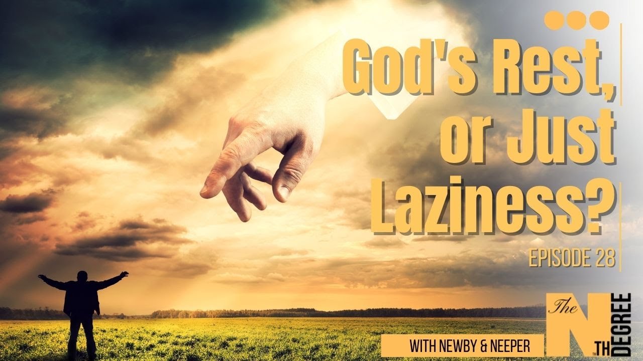 28: God's Rest, or Just Laziness? - The Nth Degree - YouTube