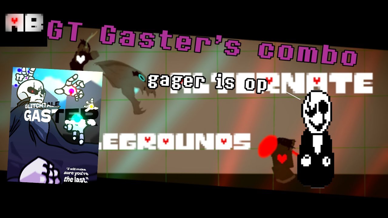 Alternate Battlegrounds GT Gaster Combo - YouTube