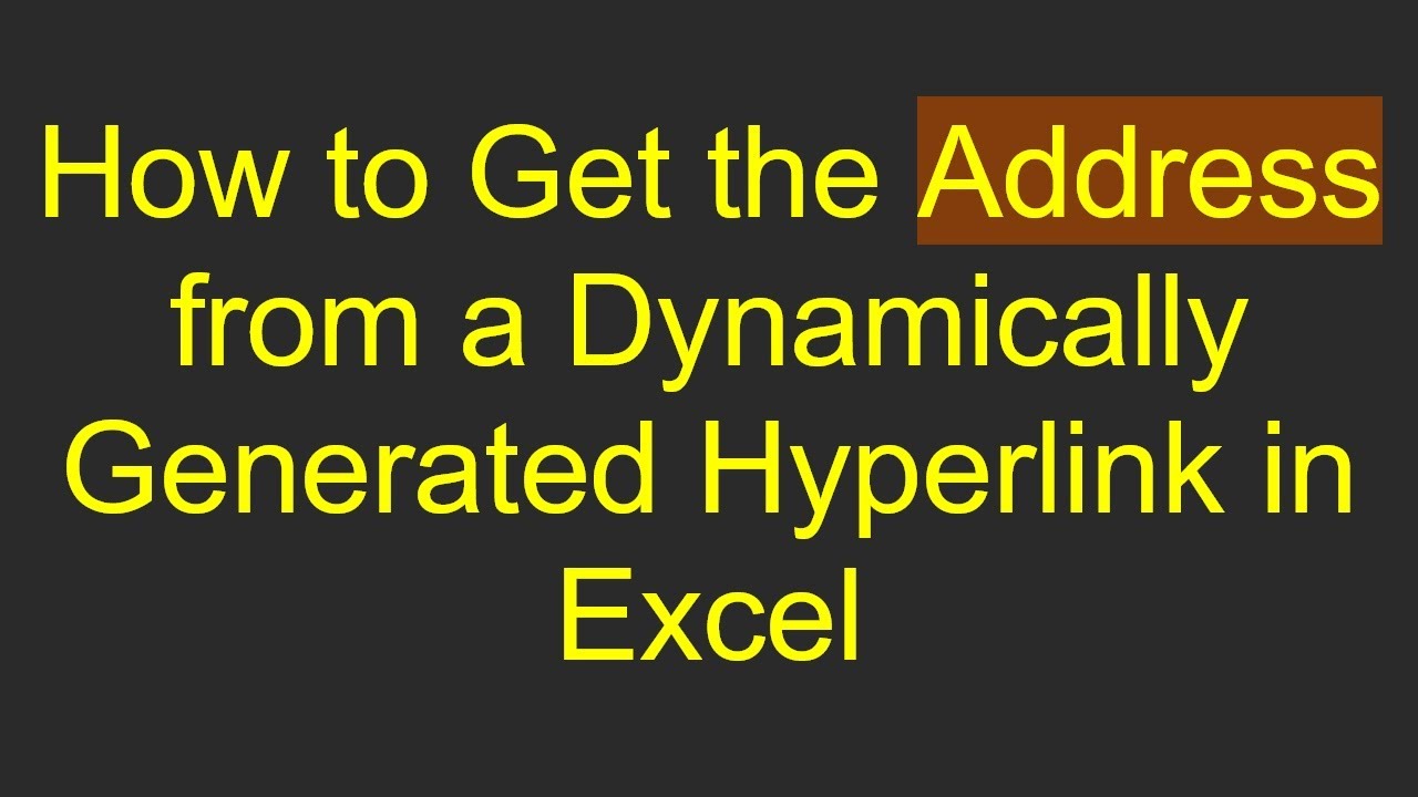 How to Get the Address from a Dynamically Generated Hyperlink in Excel ...