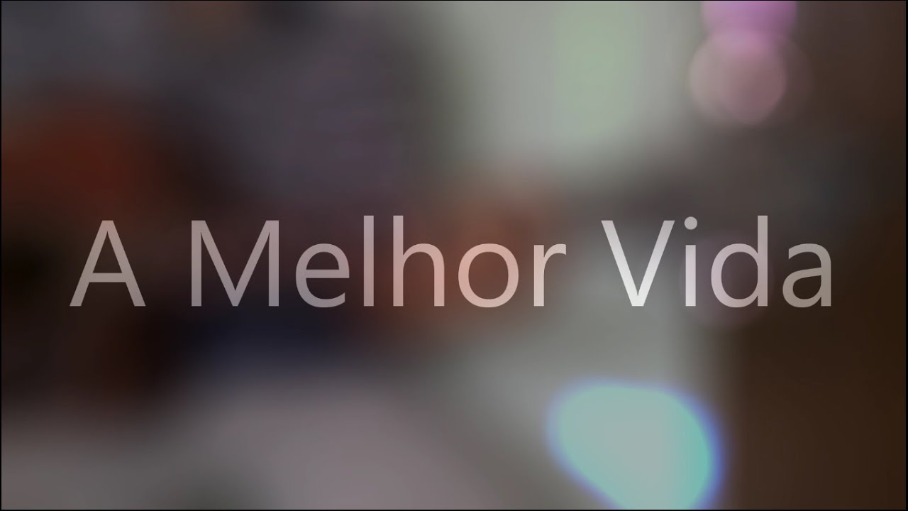 A melhor vida ('The best life ever') - YouTube