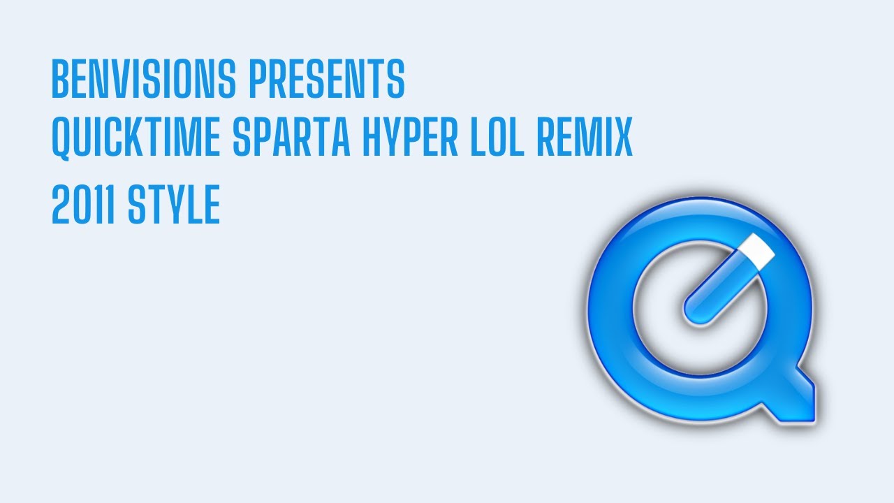 (Classic 2011 Style) QuickTime Sparta Hyper LOL Remix - YouTube