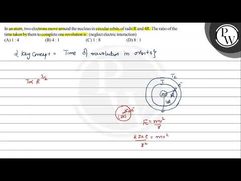 In an atom, two electrons move around the nucleus in circular orbits of radii \( \mathrm{R} \) a ...