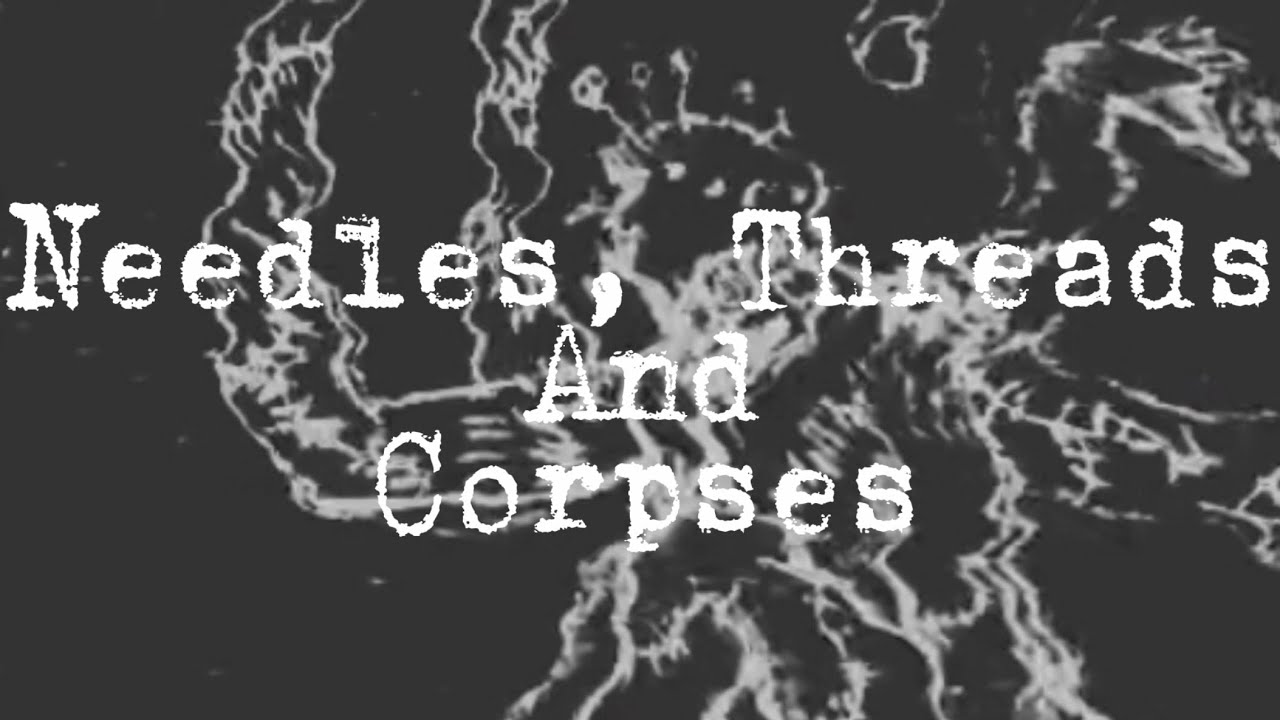 Needles, Threads, and Corpses||Original Song/Instrumental - YouTube