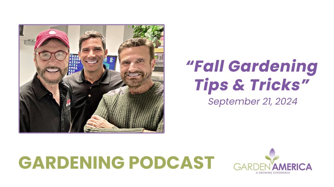 Fall Gardening Tips & Tricks - Garden America Podcasts & Radio Show [9. ...
