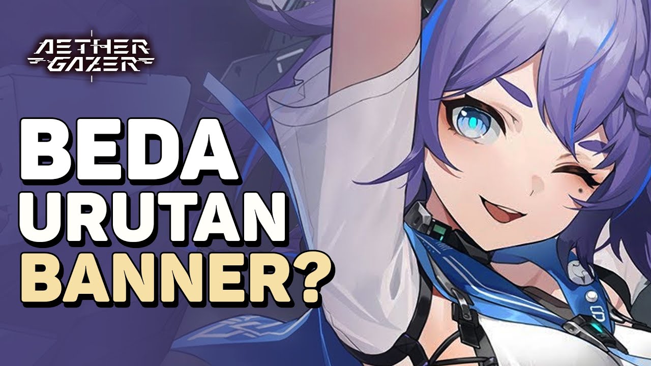 Urutan Banner di Aether Gazer Global Bakal Beda Dengan CN? Atau Hanya ...