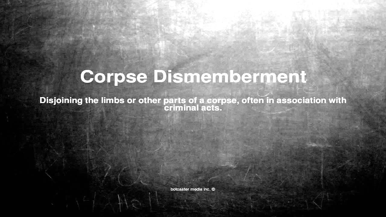Medical vocabulary: What does Corpse Dismemberment mean - YouTube