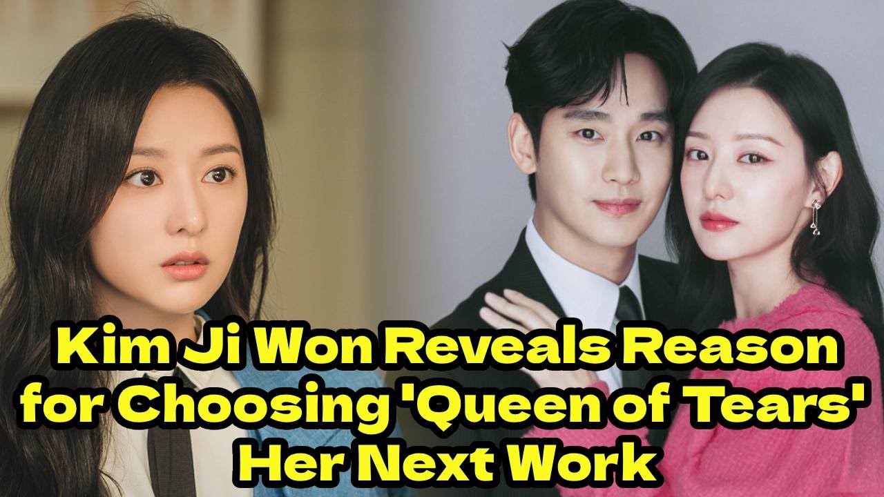 Kim Ji Won Reveals Reason for Choosing 'Queen of Tears' Her Next Work ...