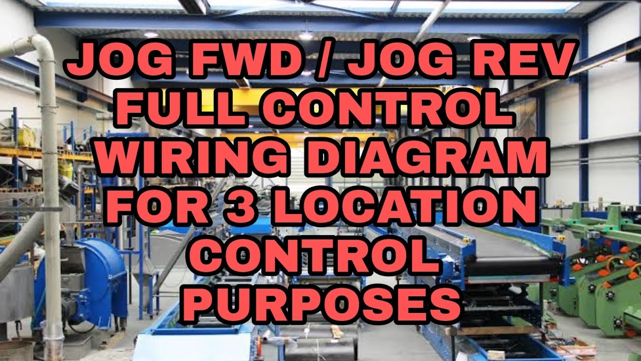 JOG FORWARD/JOG REVERSE CONTROL FULL WIRING DIAGRAM FOR 3 LOCATION ...