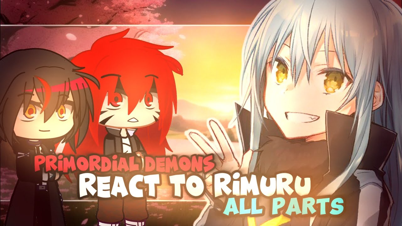 Primordial demons react to Rimuru tempest ||All parts || Gacha reaction ...