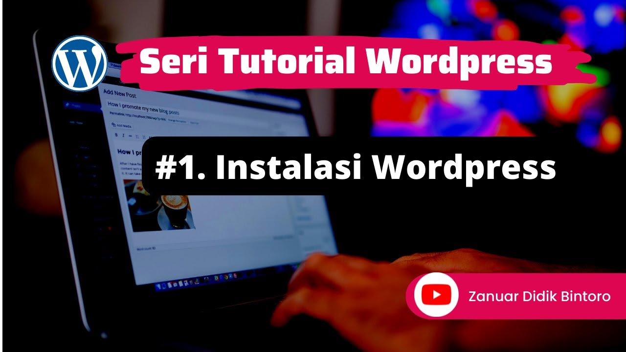 Tutorial Wordpress - Bagian 1. Instalasi Wordpress - YouTube
