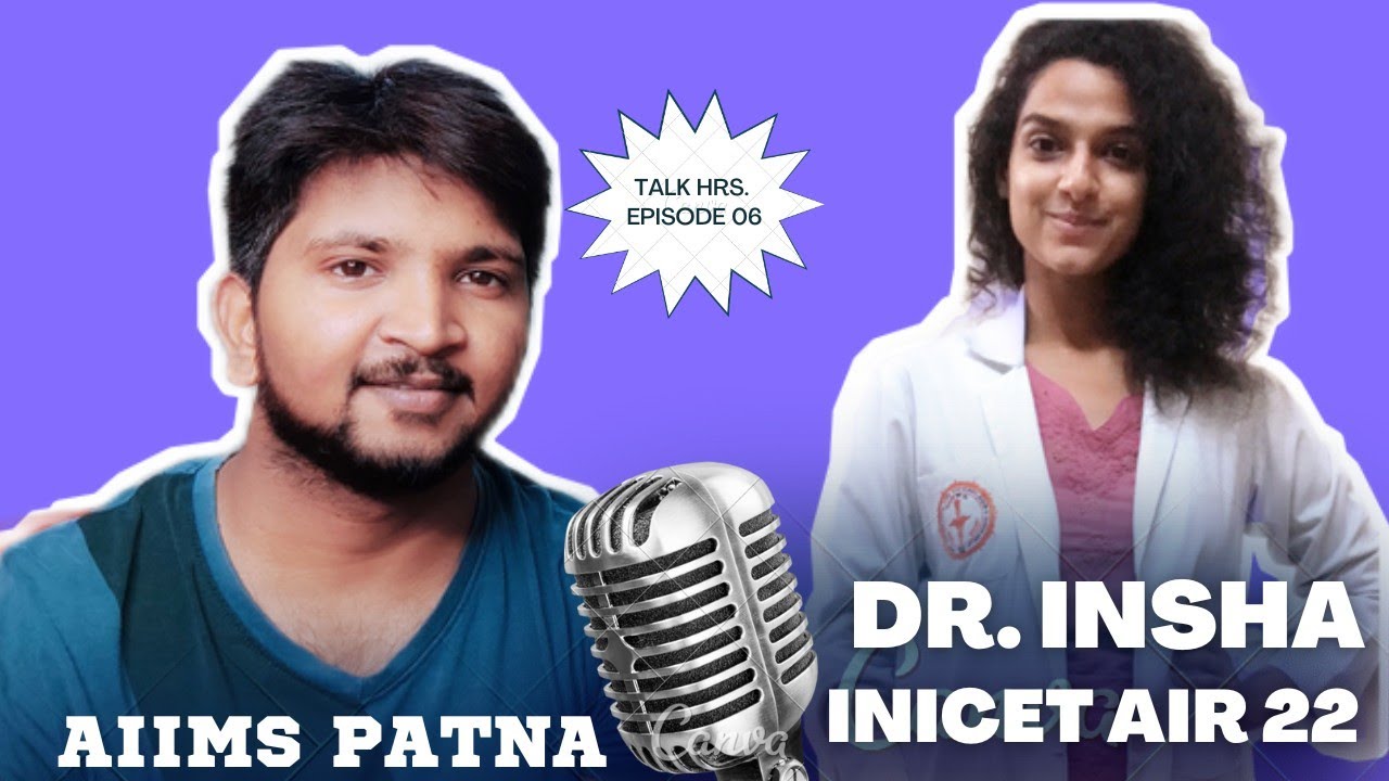 Dr. Insha || AIR 22 (INICET 2022) || AIIMS PATNA || Talk hrs. Ep. 06 ...