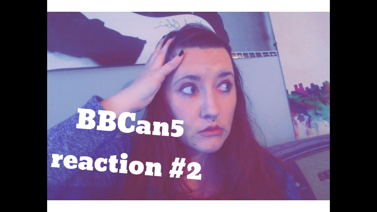 BBCan5 Reaction #2 - YouTube