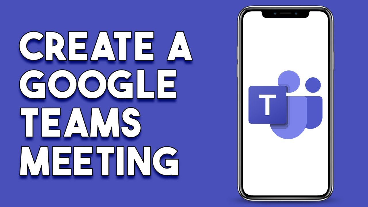 How To Create A Google Teams Meeting - YouTube