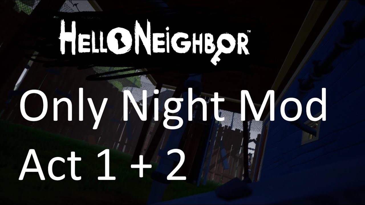 Hello Neighbor Only Night Mod Act 1 + Act 2 Full No commentary ...