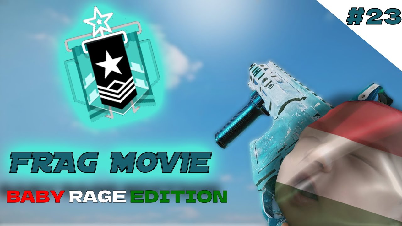 Rainbow Six Siege Frag Movie [ BABY RAGE EDITION ] #23 HUN - YouTube
